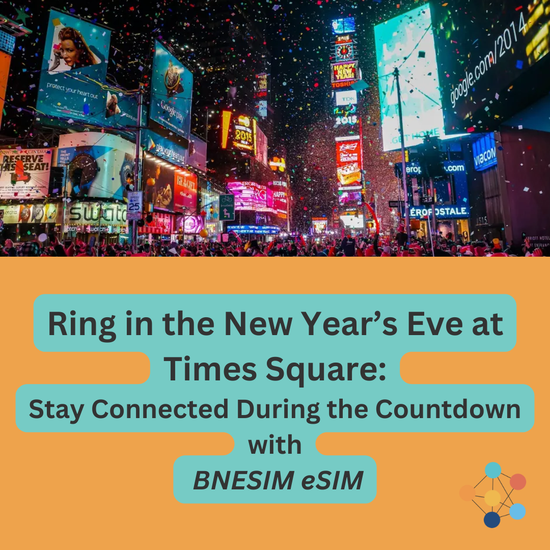 Ring in the New Year’s Eve at Times Square: Stay Connected During the Countdown with BNESIM eSIM ...