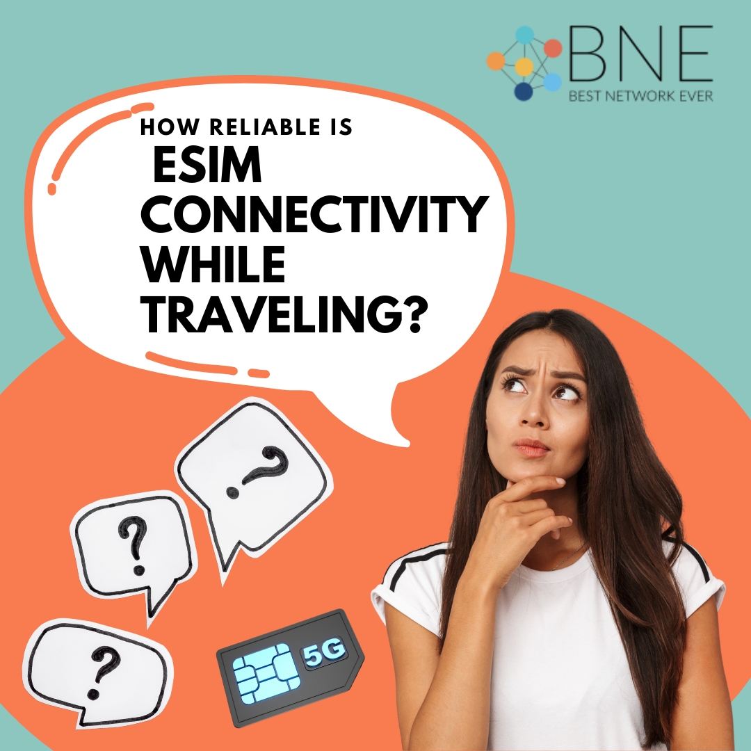 How Reliable is eSIM Connectivity While Traveling? - BNESIM
